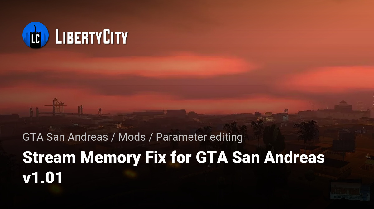 Stream Memory Fix for GTA San Andreas v1.01 for GTA San Andreas